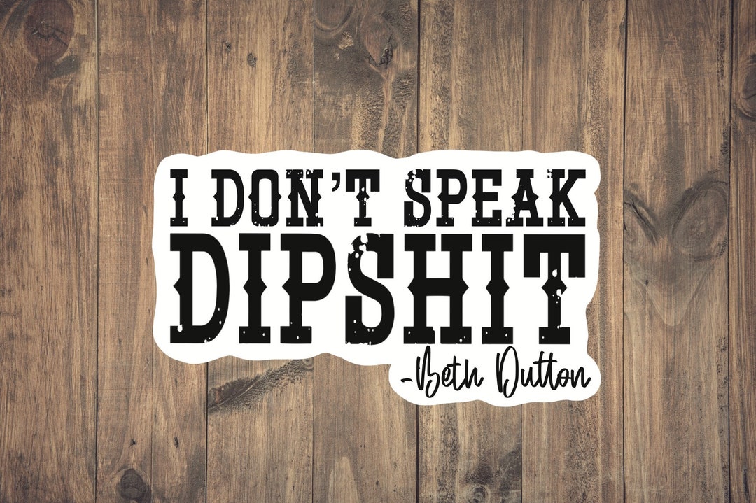 I Don't Speak Dipshit Sticker - Sarcastic Sticker - Dark Humor Sticker ...