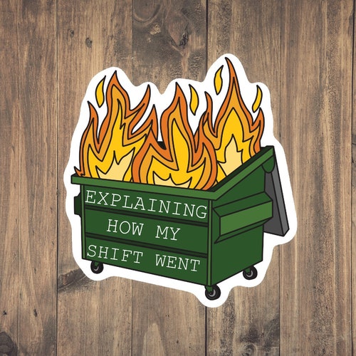 Dumpster Fire How My Shift Went Sticker Funny Medical - Etsy