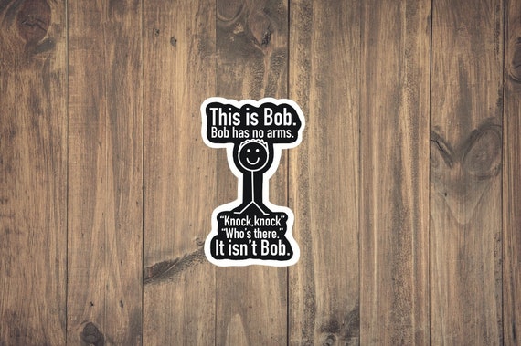 KNOCK KNOCK BOB Sticker Snarky Funny Sticker Dark Humor | Etsy