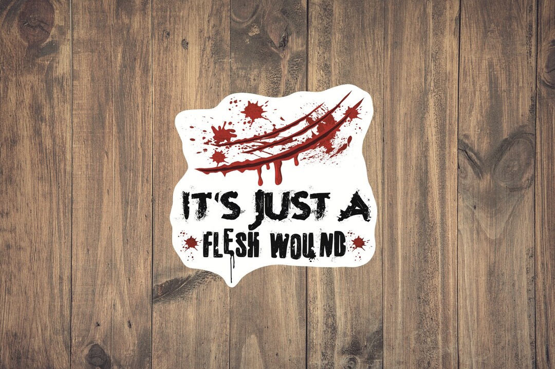 Just a Flesh Wound Sticker - Medical Sticker | EMS Humor | Dark Humor ...