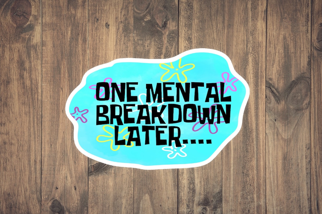One Mental Breakdown Later Sticker Funny Medical Decal for Laptops, Phones, Tumblers/water ...