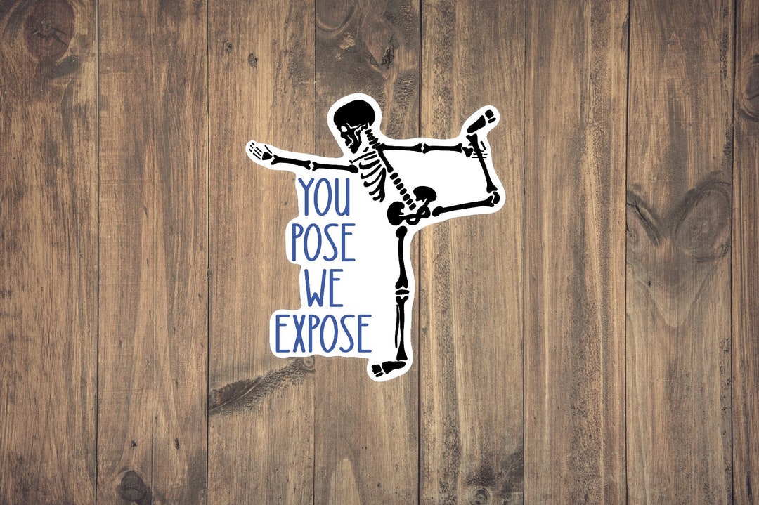 You Pose We Expose Sticker - Funny Medical Decal | Nurses | Radiation ...