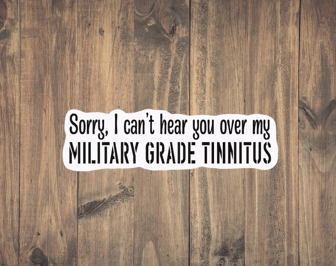 Military Grade Tinnitus Sticker - Funny Military | Military Sarcasm ...