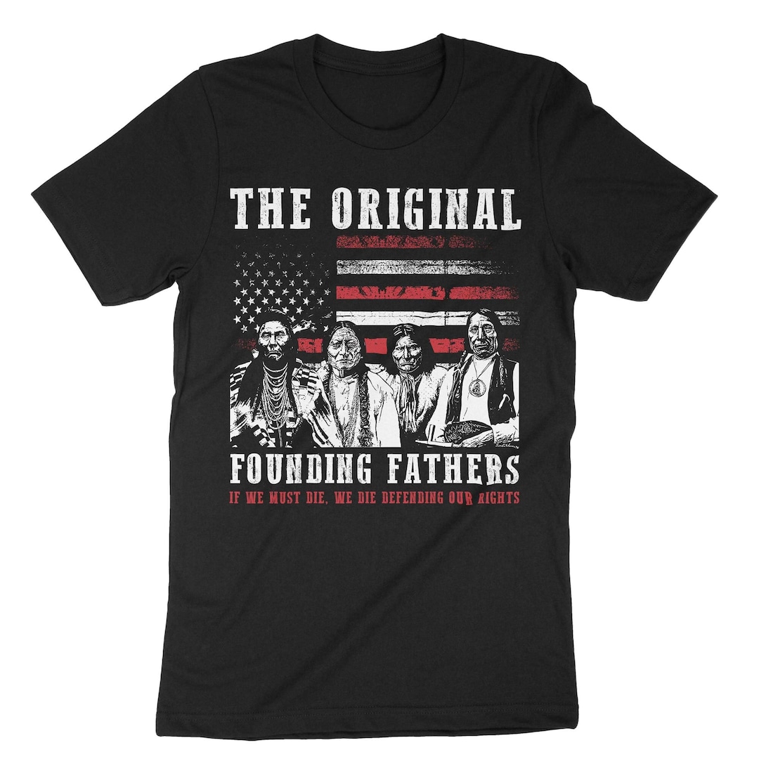 The Original Founding Fathers Shirt, Indigenous People Shirt, Native ...
