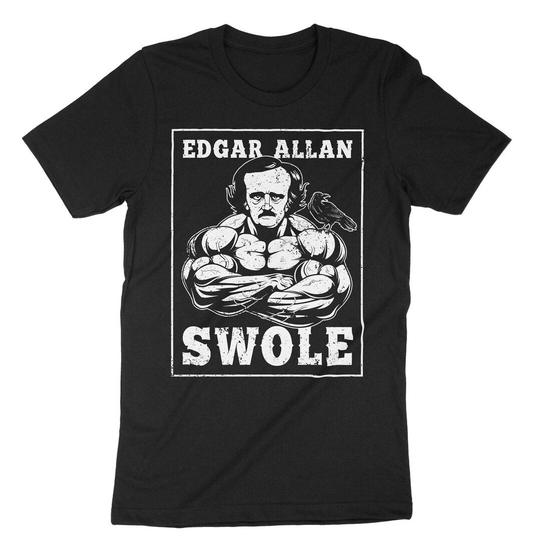 Edgar Allan Swole Shirt, Edgar All Shirt, Funny Poe T-shirt ...