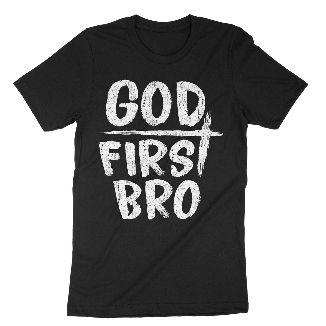God First Bro Christian, Bible T-shirt, Kingdom of God Tee, Prayer Tee ...