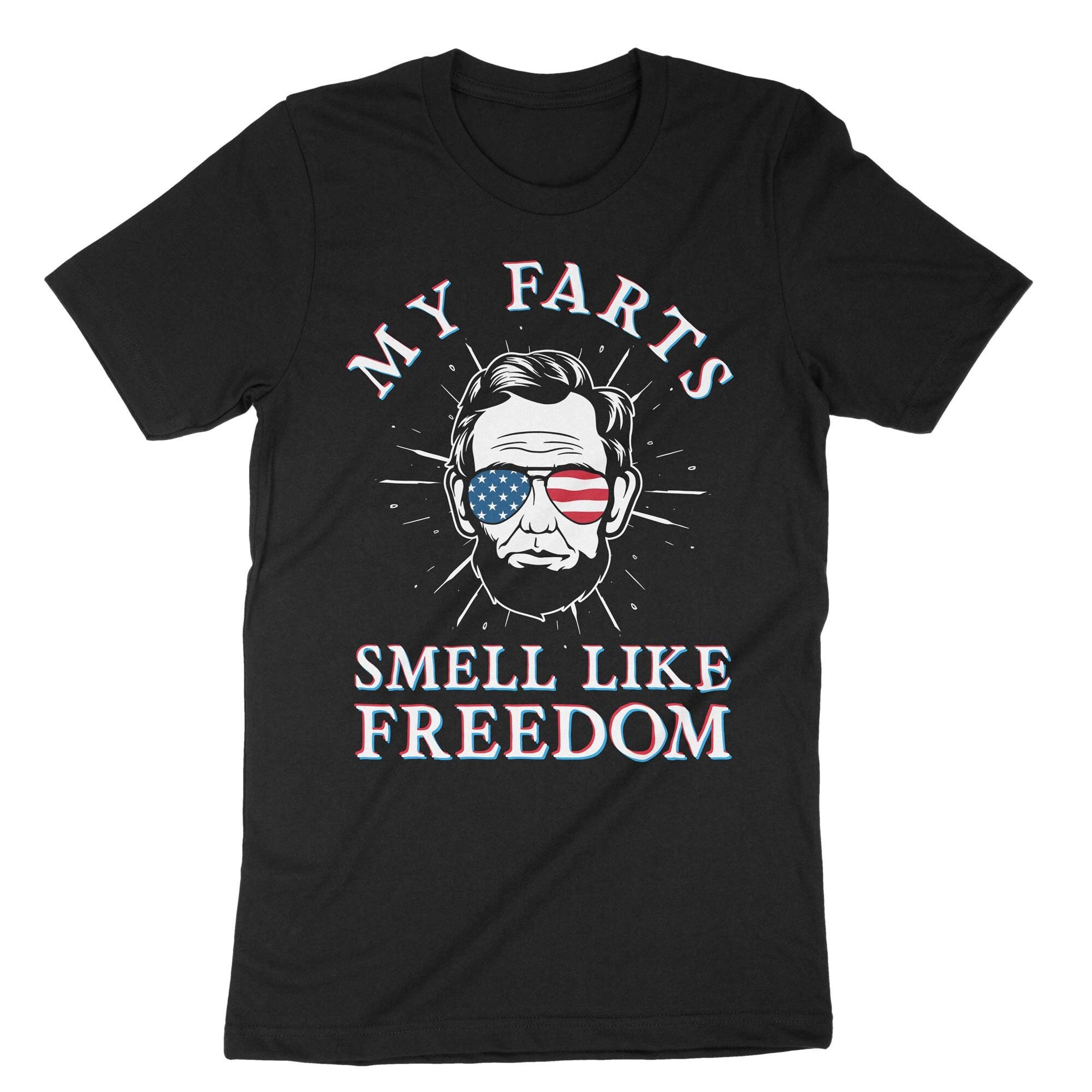 My Farts Smell Like Freedom Shirt, Funny Freedom Shirt, Abraham Lincoln ...