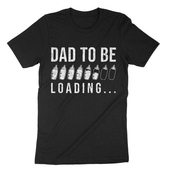 Dad to Be Loading First Time Dad Shirt Daddy to Be Papa | Etsy