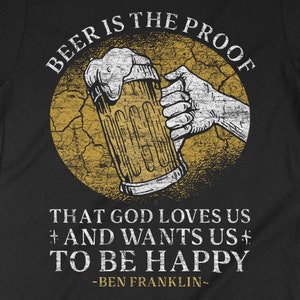 Beer is the Proof That God Loves Us and Wants Us to Be Happy, Funny Ben ...