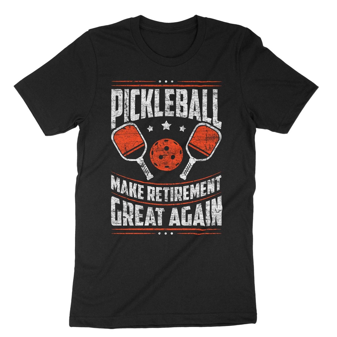 Pickleball Retirement, Paddleball Player Shirt, Make Retirement Great ...