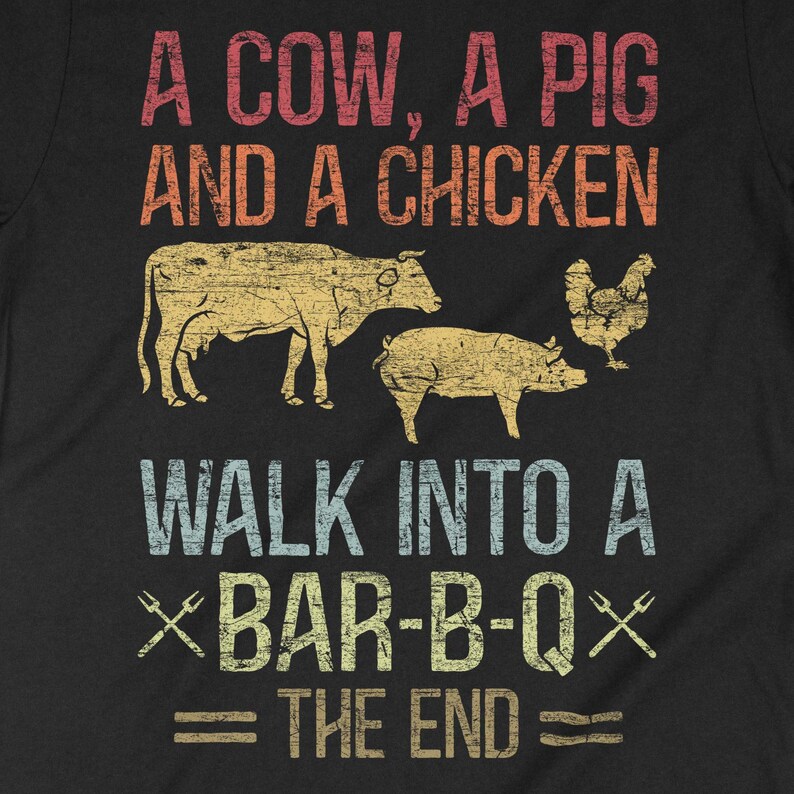 A Cow a Pig and a Chicken Walk Into a Bar-b-q Bbq Grilling T - Etsy