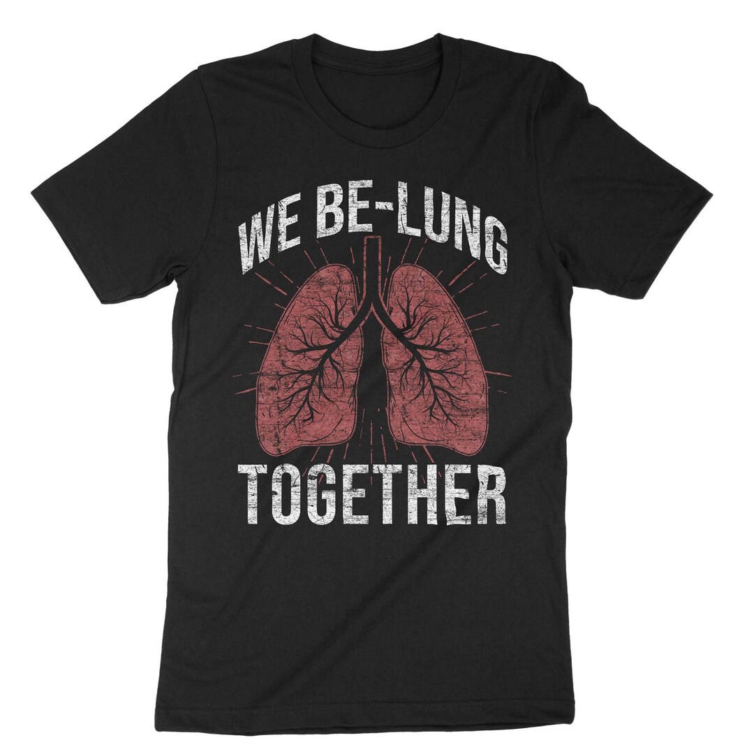 We Be Lung Together Shirt, Funny Lung Shirt, Pulmonologist Shirt, Lung ...