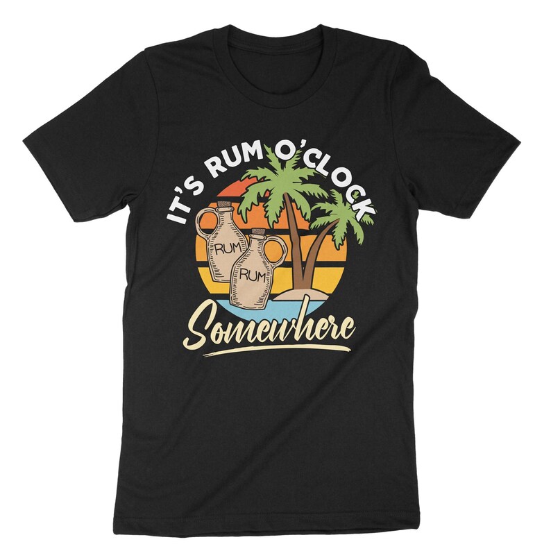 It's Rum O'clock Somewhere, Funny Rum T-shirt, Rum Shirt, Drinking ...