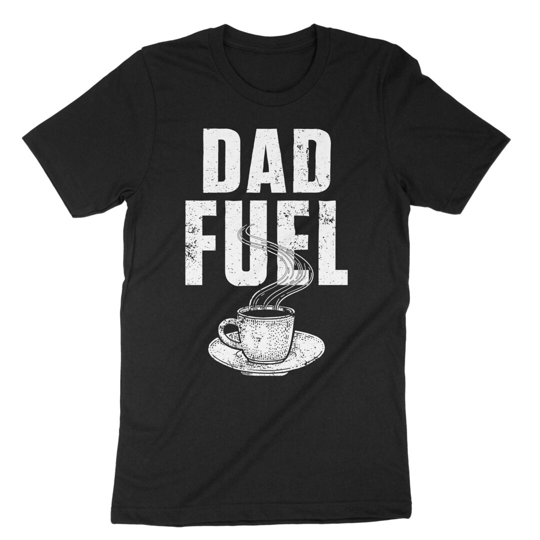 Coffee Dad Fuel, Coffee Lover Dad, Dad T-shirt, Father's Day Shirt ...