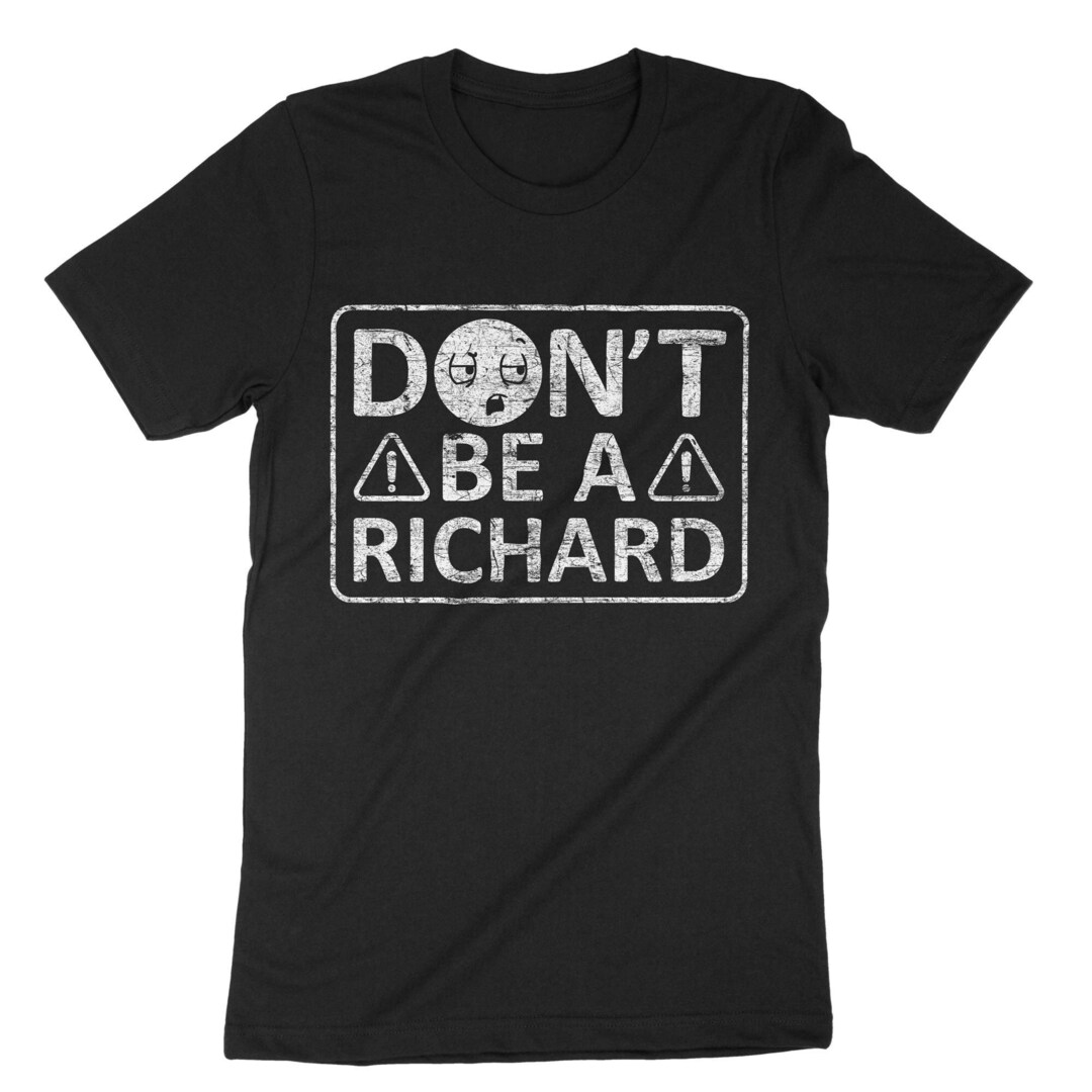 Don't Be A Richard Shirt, Sarcastic Shirt, Double Meaning Statement ...