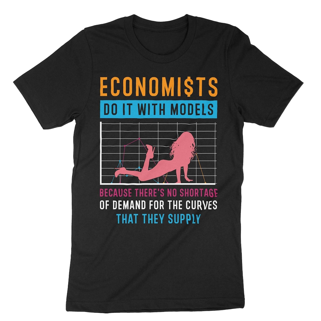 Economists Do It With Models Shirt, Funny Economist Shirt, Economist ...