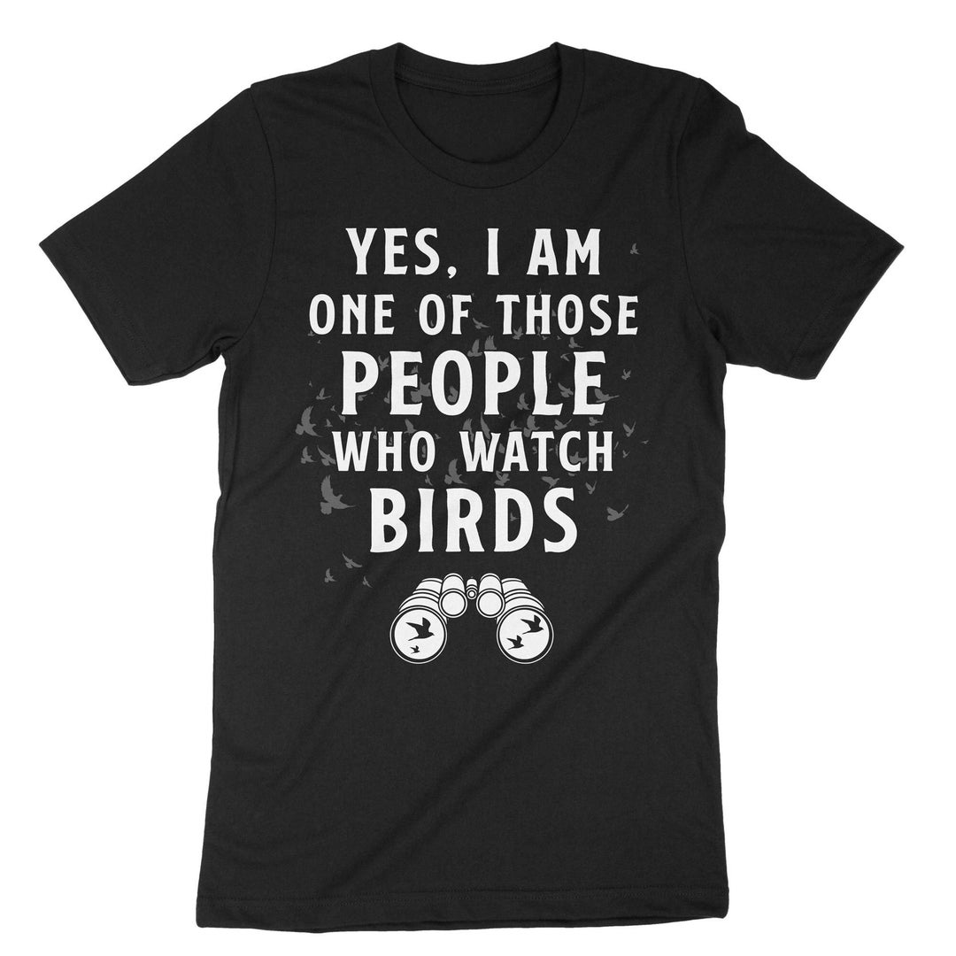 Yes I Am One of Those People Who Watch Birds, Funny Bird Tee, Birding ...