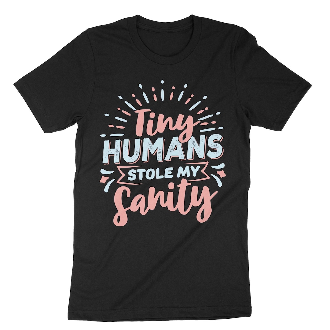 Tiny Humans Stole My Sanity Shirt, Funny Teacher Shirt, Early Childhood ...