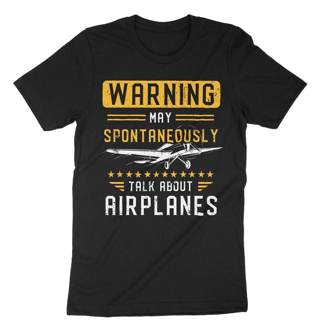 Warning May Spontaneously Talk About Airplanes Shirt, Funny Aviator ...