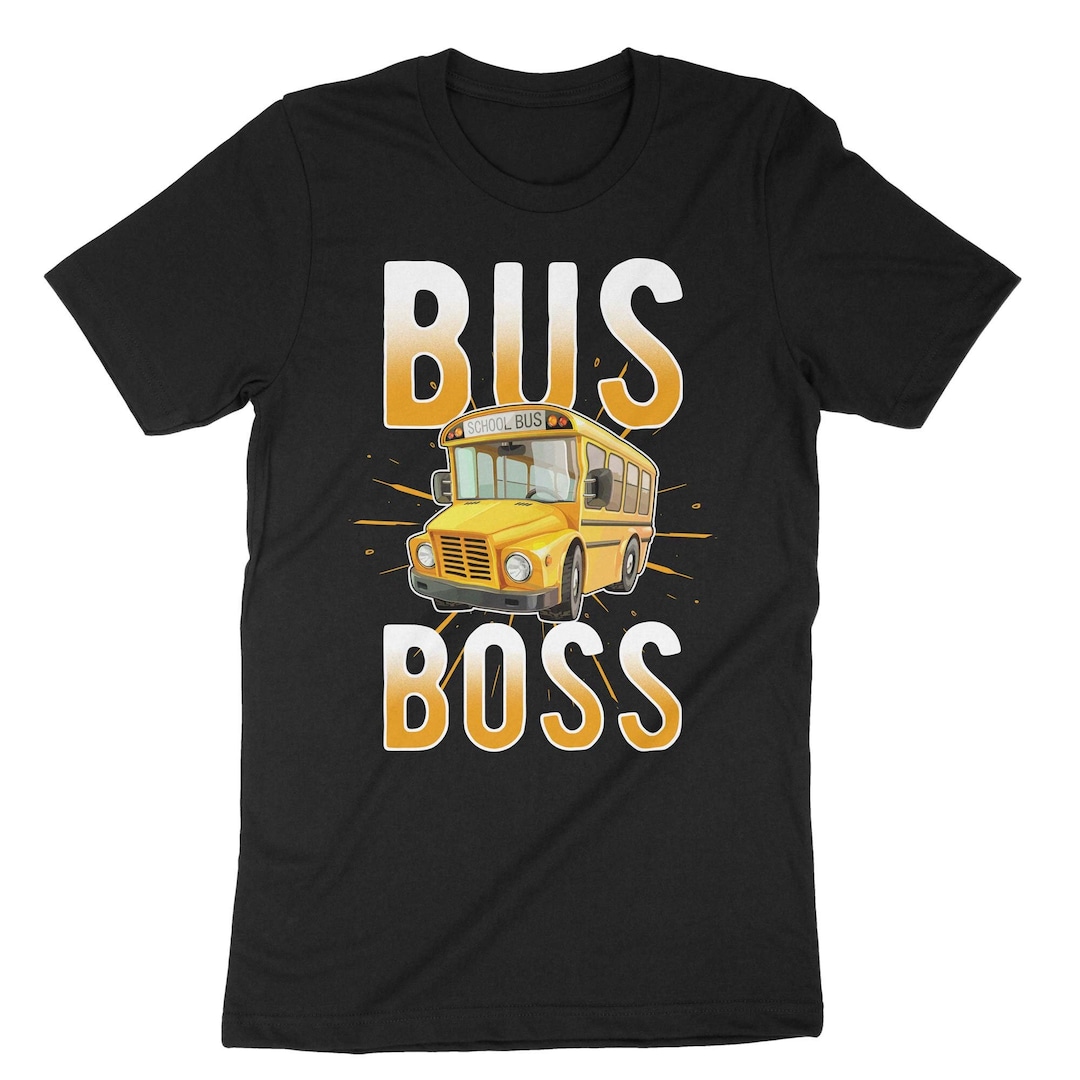 Bus Boss Shirt, Bus Driver T-shirt, Bus Driver Gifts, Gift for School ...