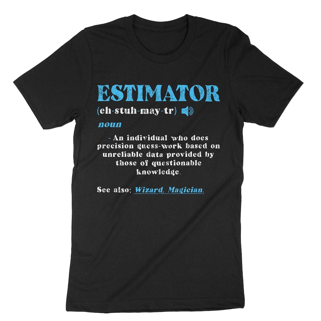 Estimator Definition, Precision Guess Shirt, Funny Gift for Estimator ...