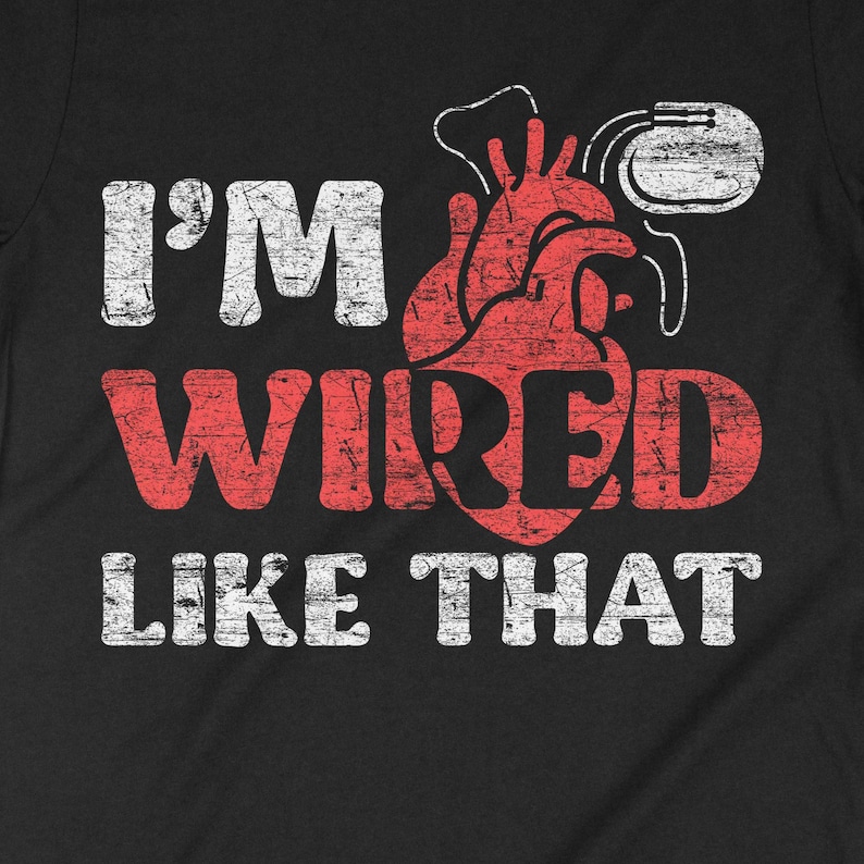 I'm Wired Like That ICD Pacemaker Heart Warrior Shirt - Etsy