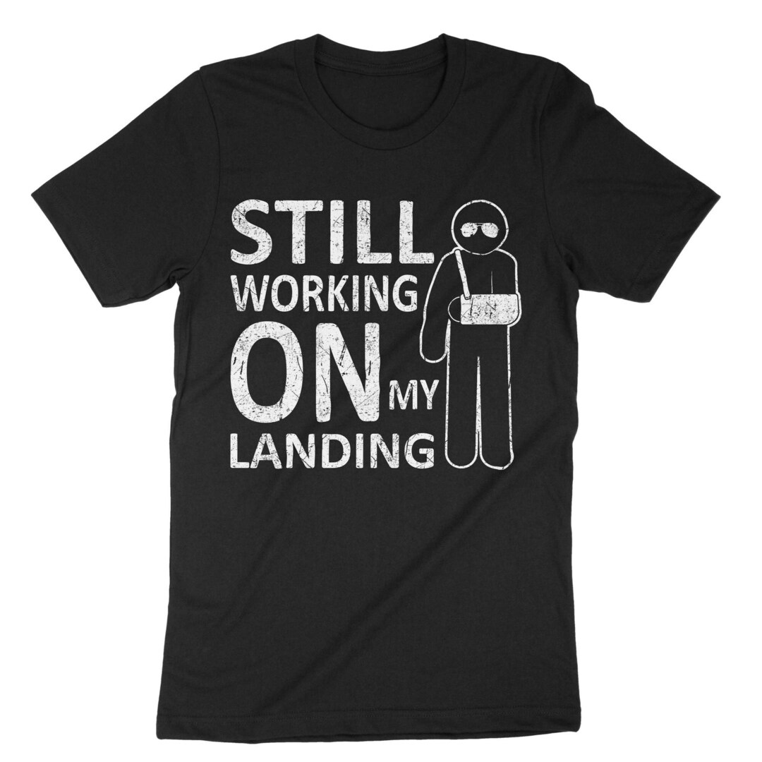 Still Working on My Landing, Funny Injury Shirt, Arm Cast Shirt, Arm ...