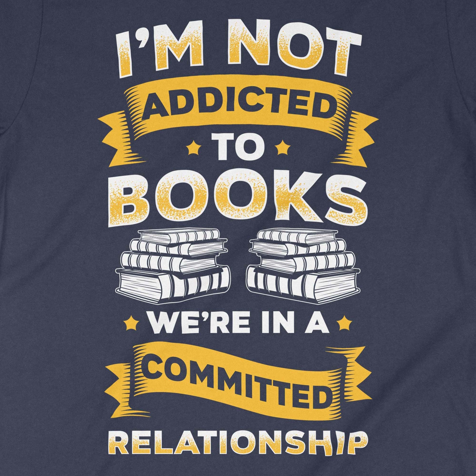 I'm Not Addicted to Books We're in A Committed Relationship, Book Lover ...