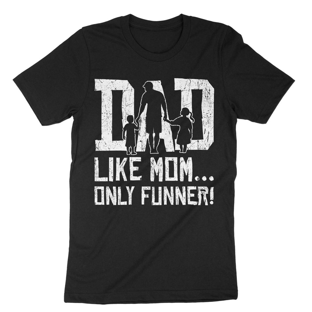 Dad Like Mom Only Funner, Funny Dad Definition, Funny Dad Shirt, Father ...