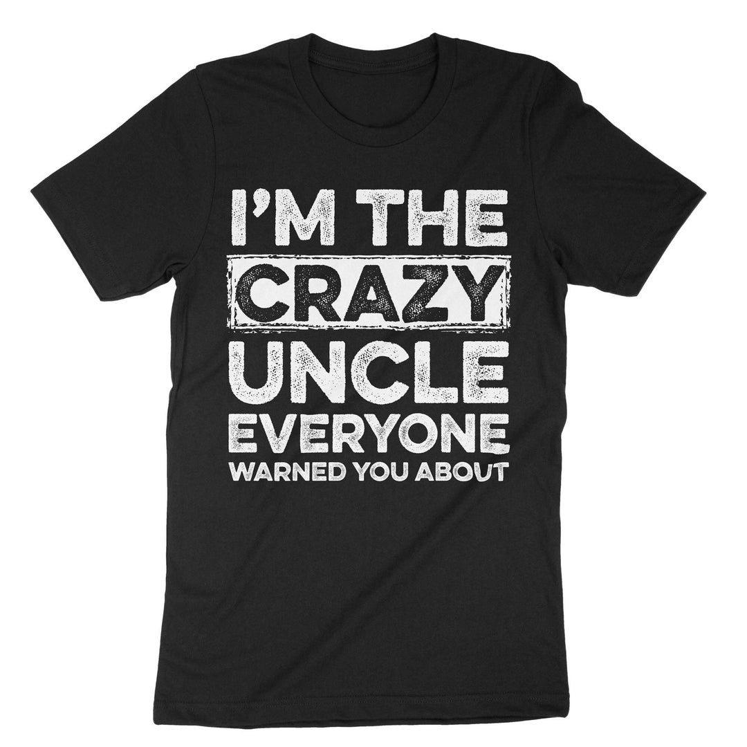 Crazy Uncle, Everyone Warned You About T-Shirt, Niece Nephew, Funny ...