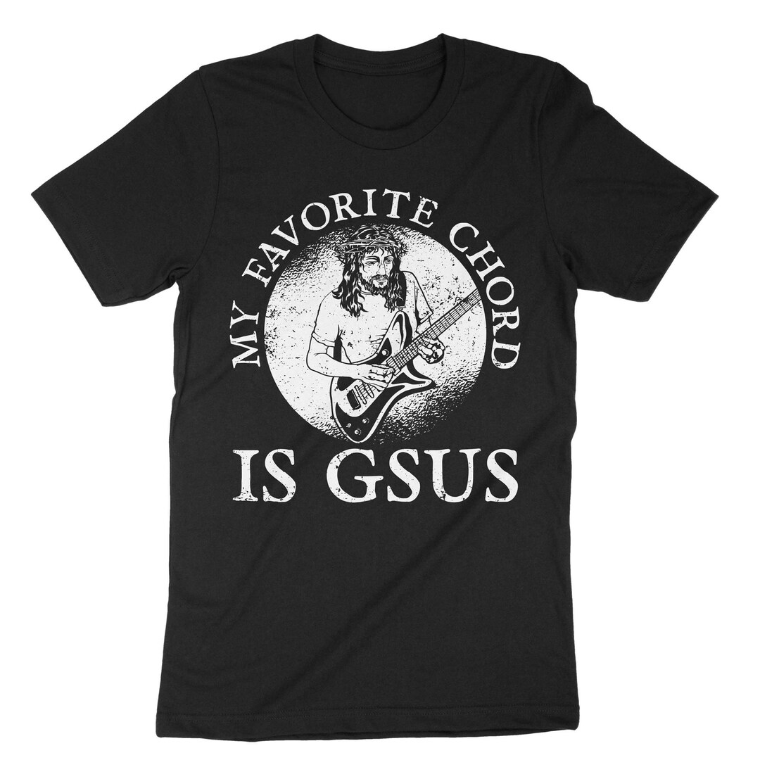 My Favorite Chord is GSUS Shirt, Jesus Guitarist Shirt, Guitarist Gift ...