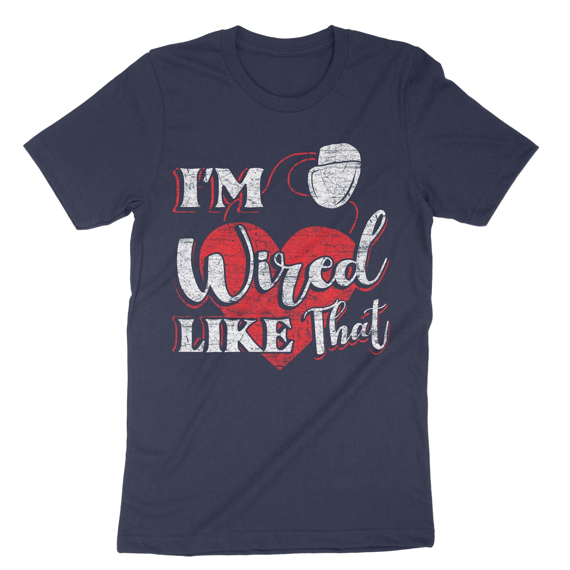 I'm Wired Like That ICD Pacemaker Heart Warrior Shirt - Etsy