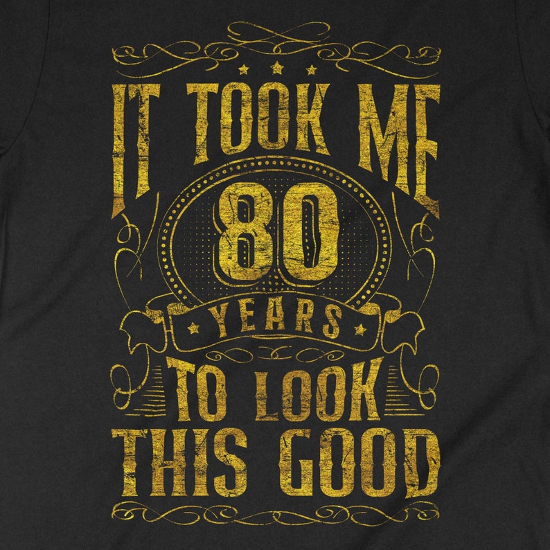 It Took Me 80 Years to Look This Good Shirt, 80th Birthday Shirt, 80th ...