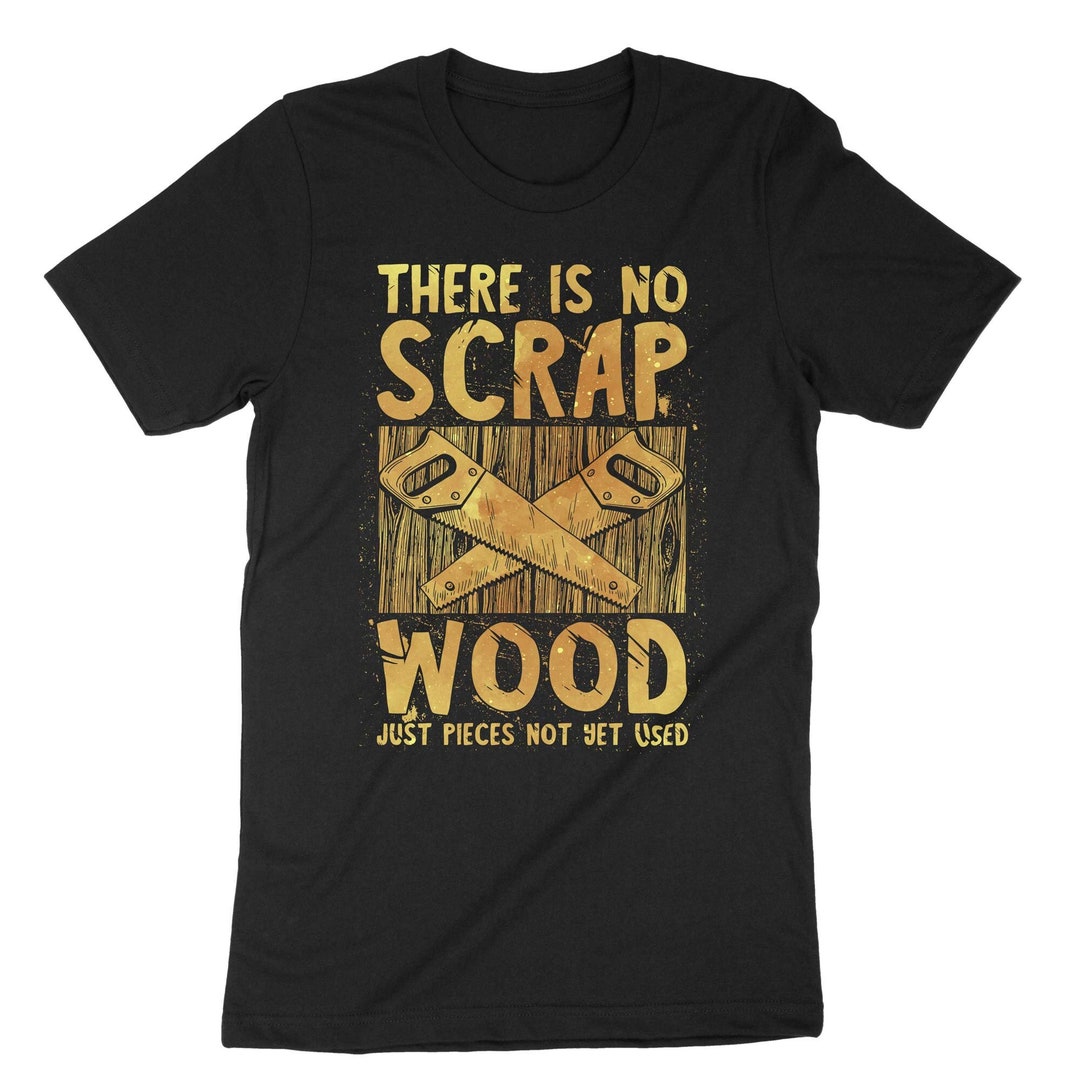 There is No Scrap Wood Just Pieces Not yet Used, Funny Woodworking ...