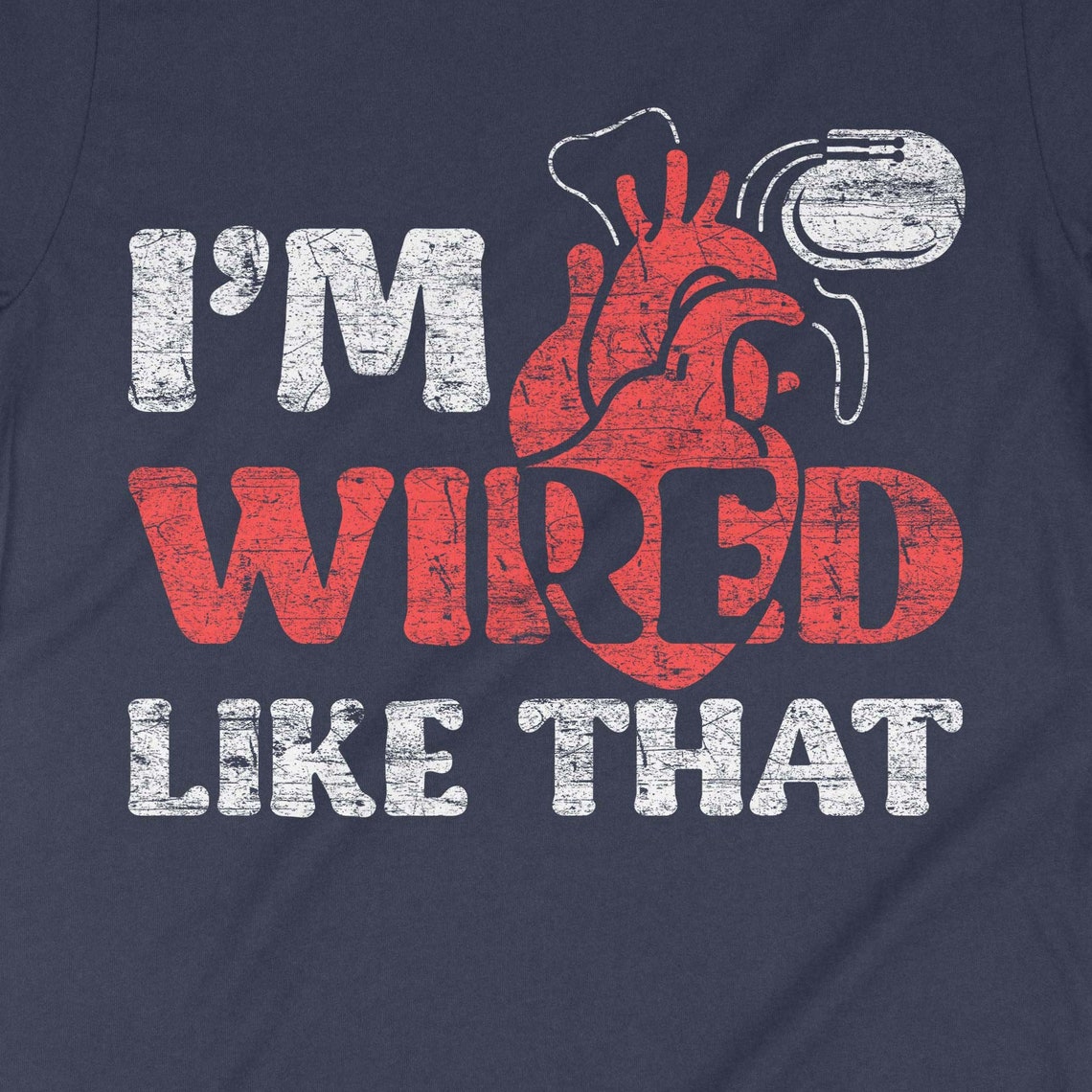 I'm Wired Like That ICD Pacemaker Heart Warrior Shirt - Etsy
