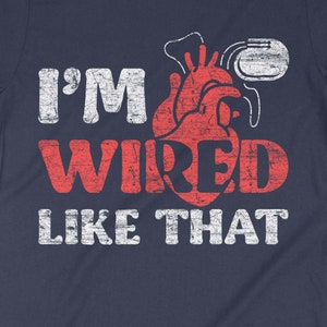 I'm Wired Like That ICD Pacemaker, Heart Warrior Shirt, Heart Surgery ...