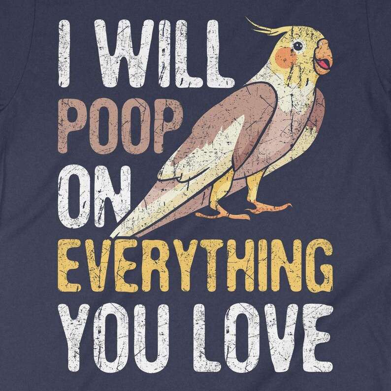 I'll Poop on Everything You Love Cockatiel Bird - Etsy