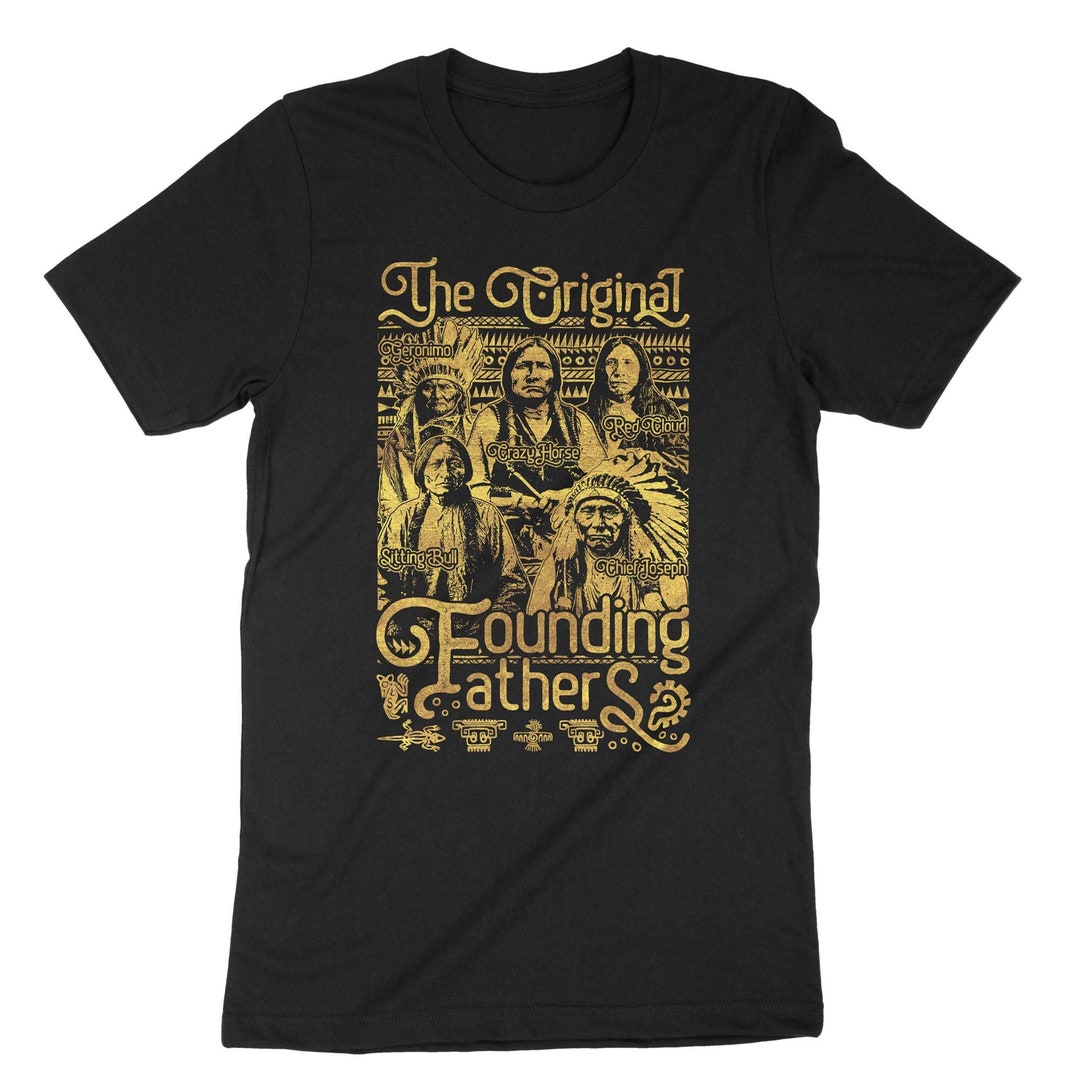 The Original Founding Fathers, Native American Shirt, Patriotic Shirt ...