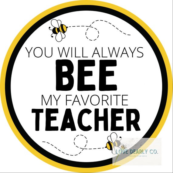 You Will Always BEE My Favorite Teacher | Etsy