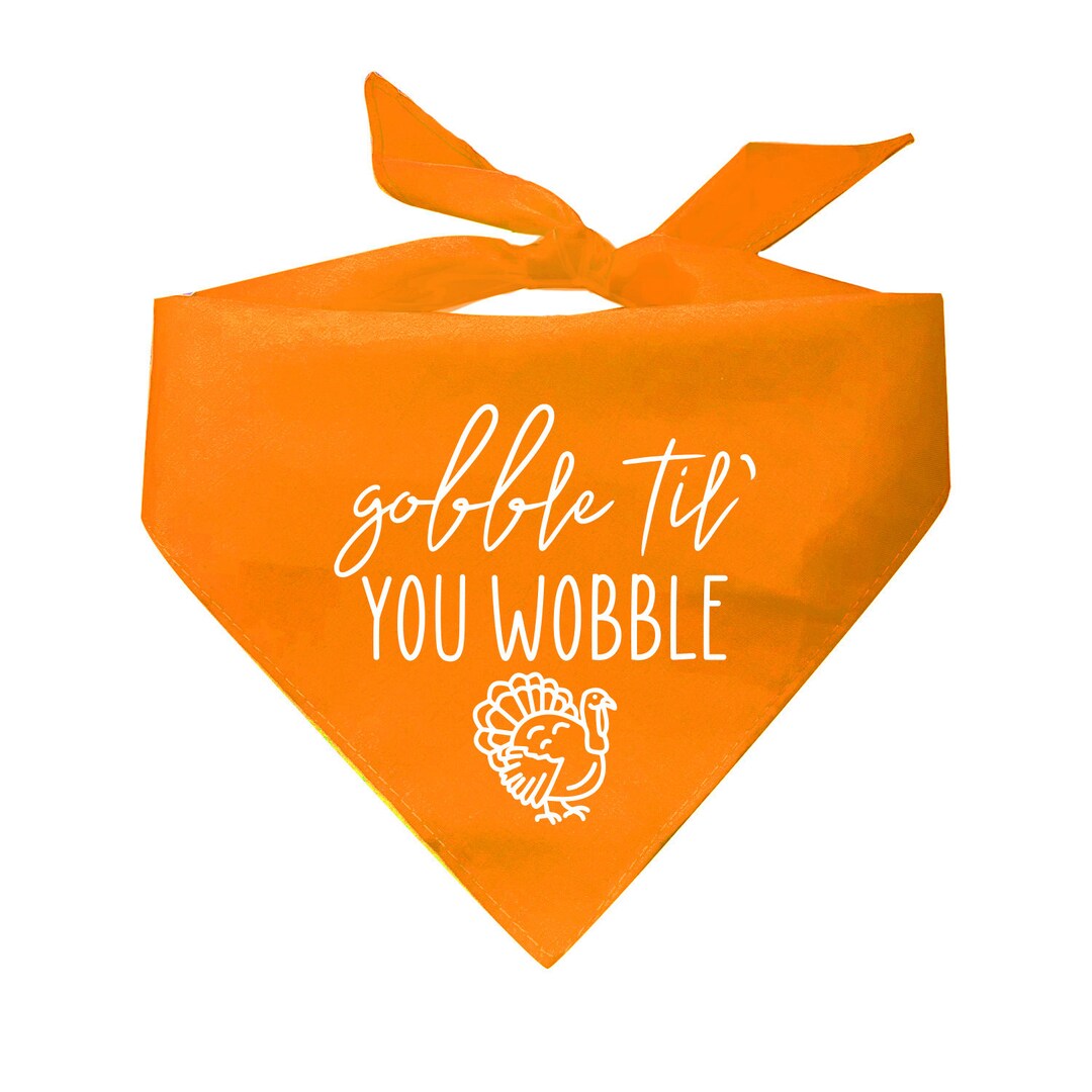Gobble Til' You Wobble Triangle Dog Bandana - Etsy
