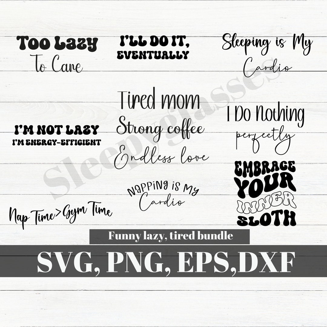 Funny Svg Bundle Lazy Svg Bundle Tired Svg Bundle, Sarcastic Tshirt ...