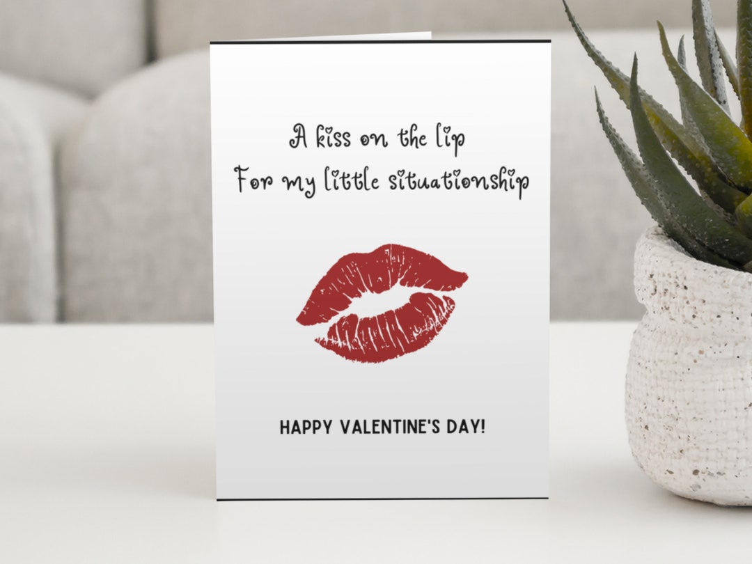 Printable Valentine Card A Kiss on the Lip for My Little Situationship ...