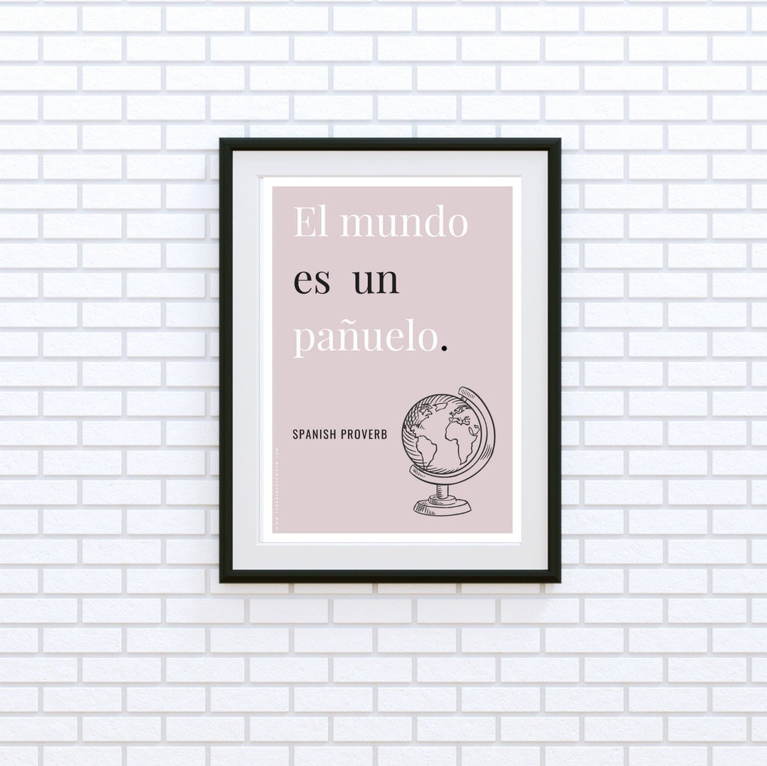 El Mundo Es Un Panuelo | Spanish Proverb |inspirational Saying ...