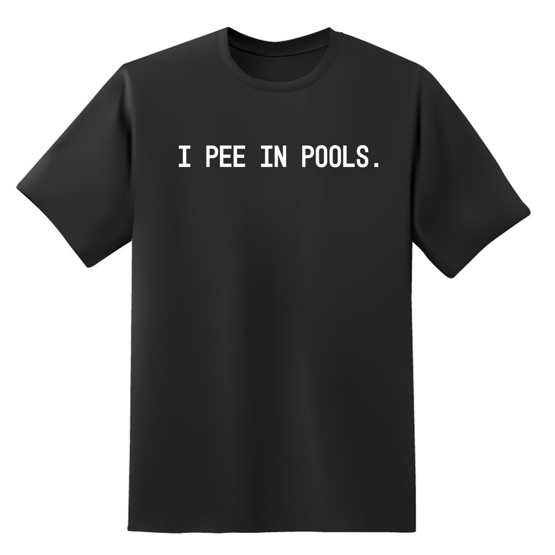 I Pee in Pools Short Sleeve Unisex T-shirt - Multiple Colour Options ...
