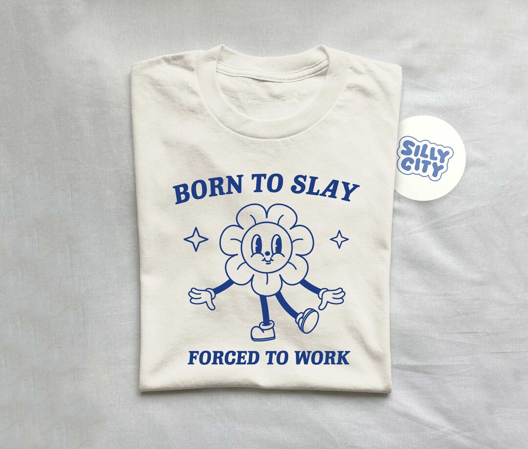 Born to Slay, Meme T Shirt, Funny T Shirt, Retro Cartoon T Shirt, Funny ...