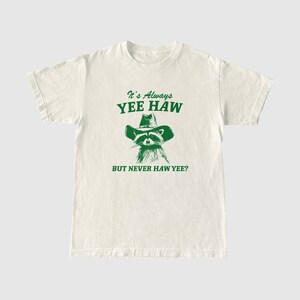 It's Always Yee Haw but Never Haw Yee? Raccoon Cowboy T Shirt, Funny ...
