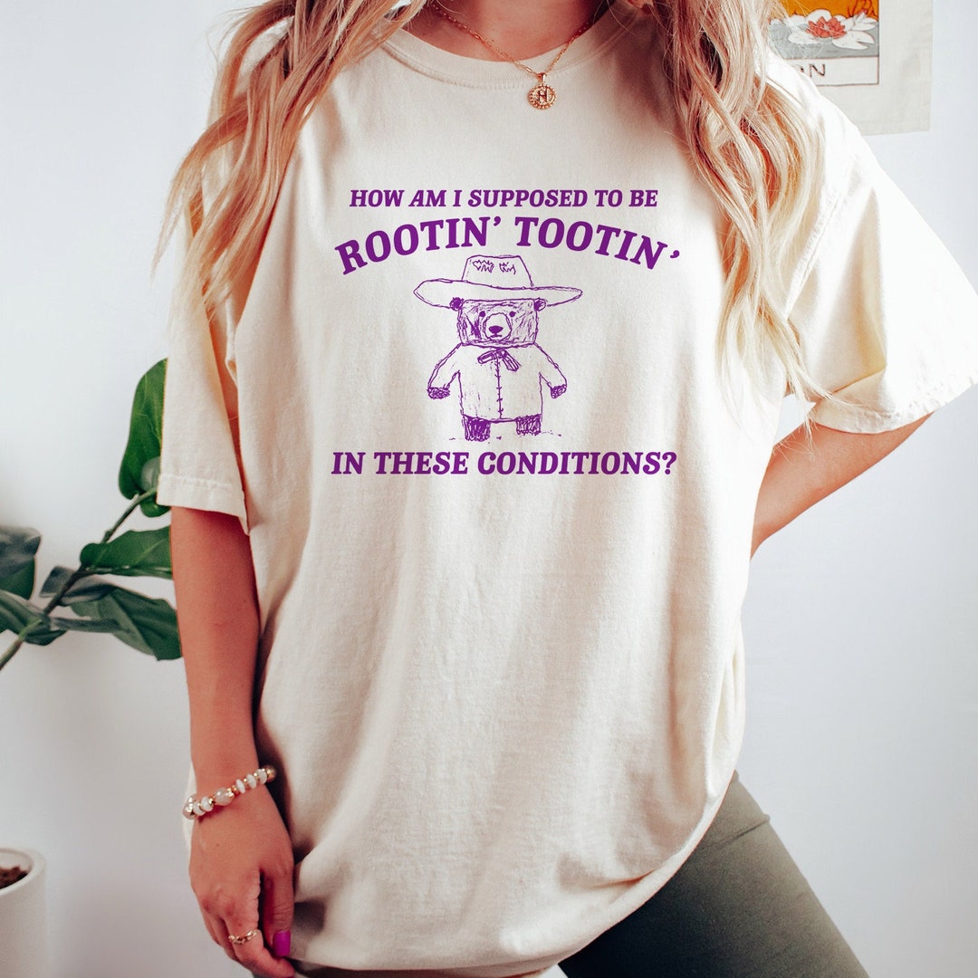 I Can't Root and Toot in These Conditions Vintage Drawing T Shirt ...