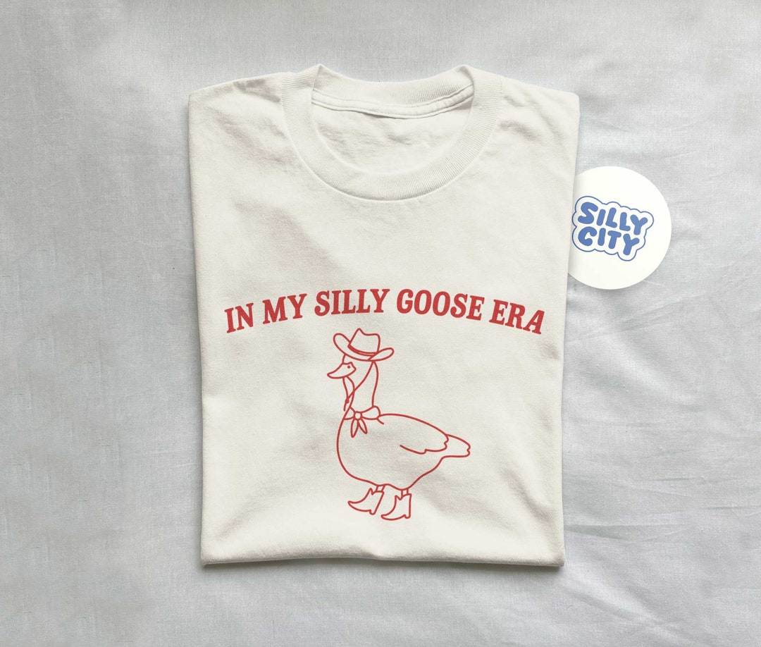 In My Silly Goose Era, Silly Goose T Shirt, Meme T Shirt, Aesthetic T ...