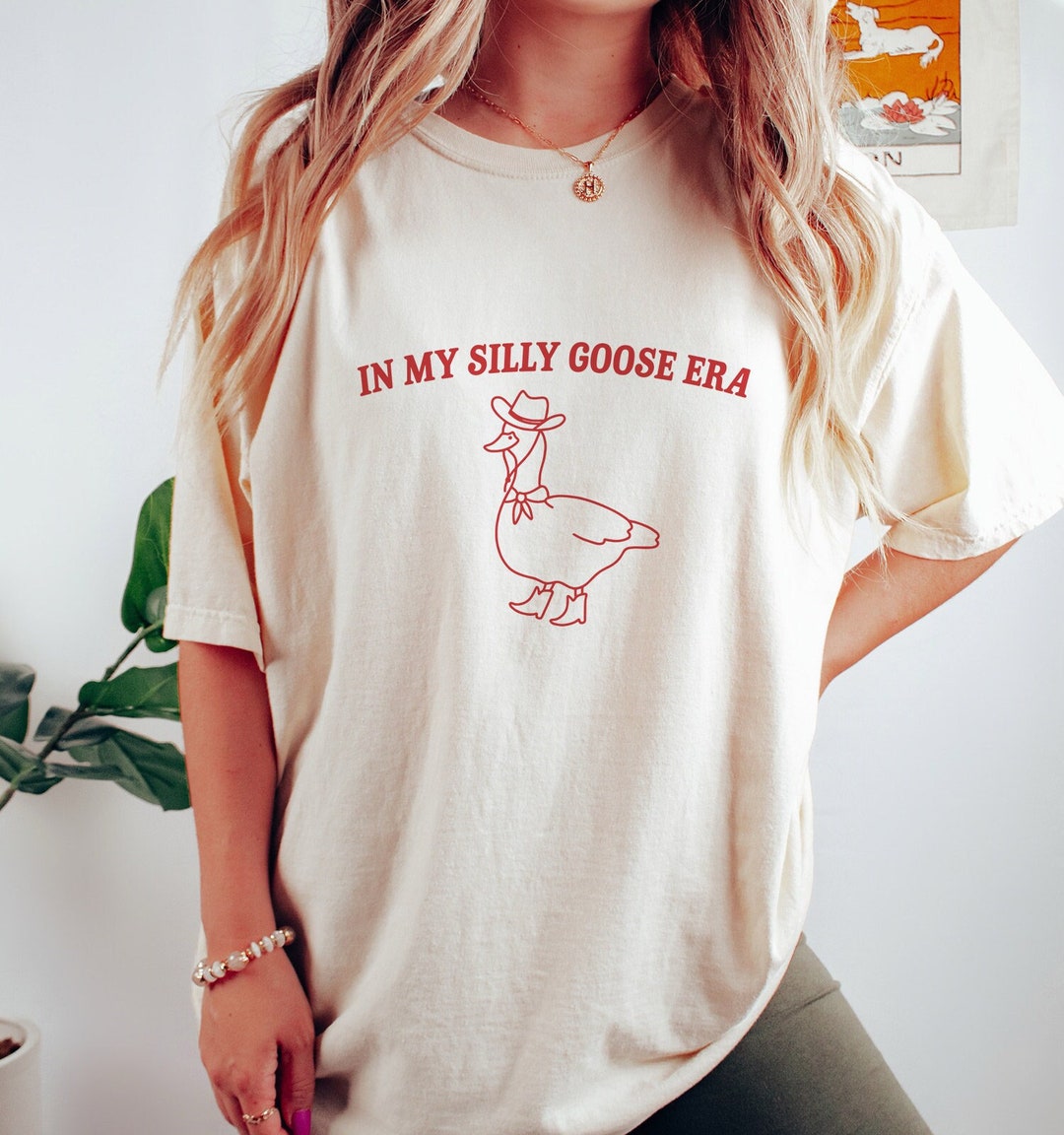 In My Silly Goose Era, Silly Goose T Shirt, Meme T Shirt, Aesthetic T ...