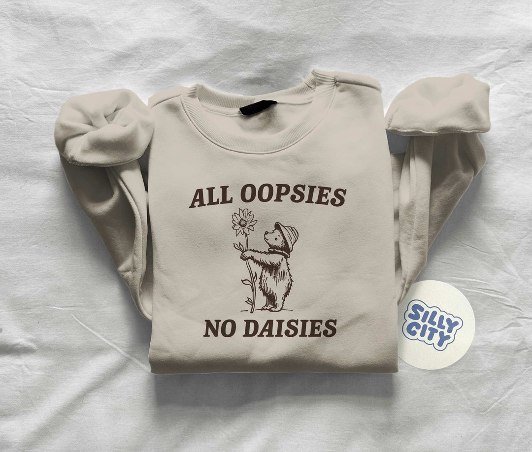 All Oopsies No Daisies, Funny Sweatshirt, Raccoon Sweatshirt, Cartoon ...